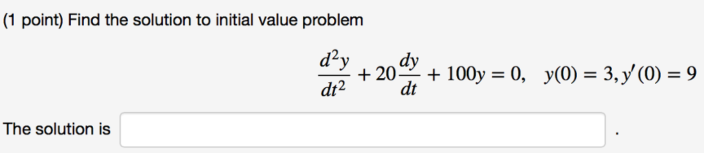 Solved (1 point) Find the solution to initial value problem | Chegg.com