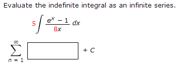 Solved Evaluate the indefinite integral as an infinite | Chegg.com