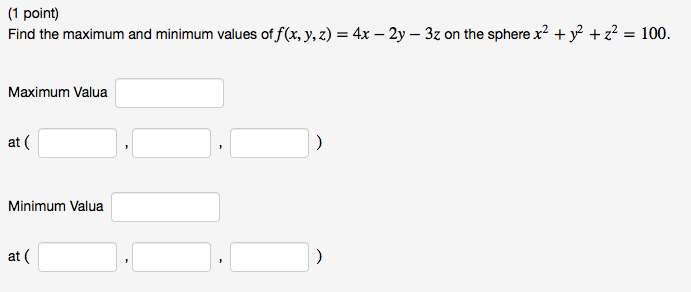Solved Find the maximum and minimum values of f(x, y, z) = | Chegg.com