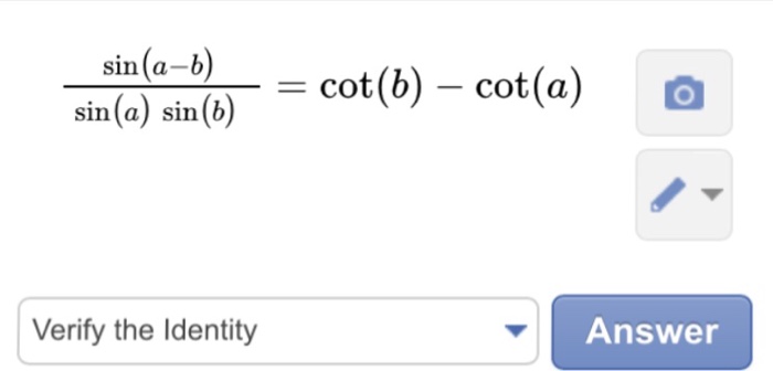 Solved Verify the identity sin (a - b)/sin (a) sin (b) = | Chegg.com