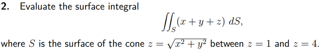 Solved 2. Evaluate the surface integral (x+y+z) dS, where s | Chegg.com