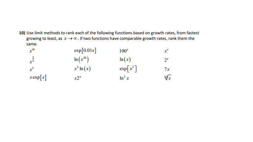 Solved 10) Use limit methods to rank each of the following | Chegg.com Solved 10) Use limit methods to rank each of the following | Chegg.com
