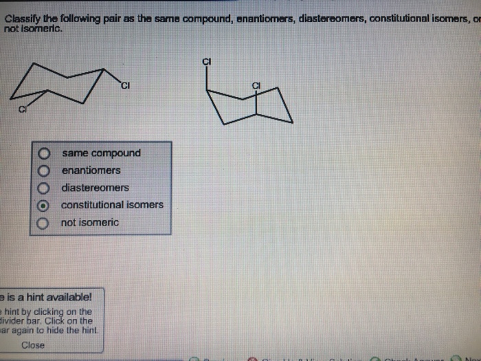 Solved Classify the following pair as the same compound, | Chegg.com