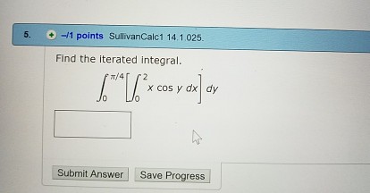 Solved Find the iterated integral. Integral^pi/4_0 | Chegg.com