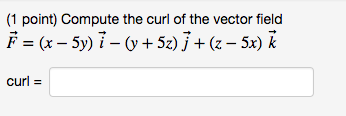 Solved Compute the curl of the vector field F^vector = | Chegg.com
