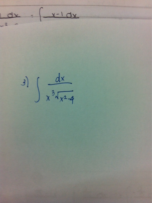 Solved integral dx/ x^3 square root of x^2 - 4 | Chegg.com