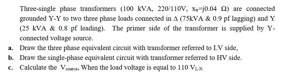 Solved Three-single phase transformers (100 kVA, 220/110V, | Chegg.com