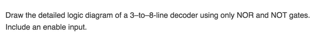 Solved Draw the detailed logic diagram of a 3-to-8-line | Chegg.com