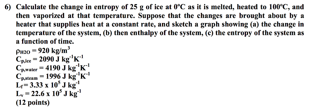 Solved 6) Calculate the change in entropy of 25 g of ice at | Chegg.com