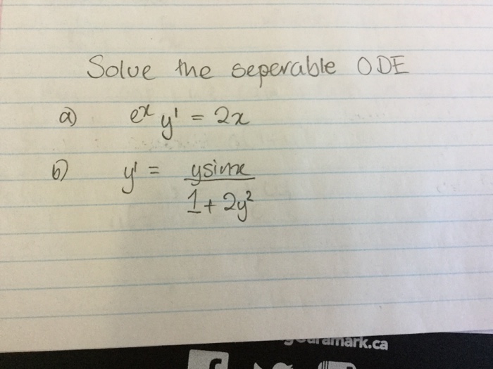 Solved Solve the separable ODE e^x y' = 2x y' = y sin/1 + | Chegg.com