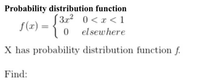 Solved Probability distribution function f(x)= 0 elsewhere X | Chegg.com