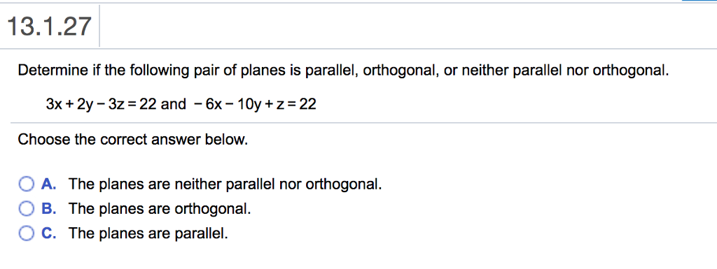 Solved 13.1.27 Determine if the following pair of planes is | Chegg.com