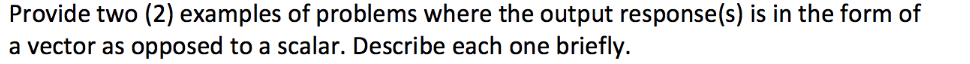 Solved Provide two (2) examples of problems where the output | Chegg.com