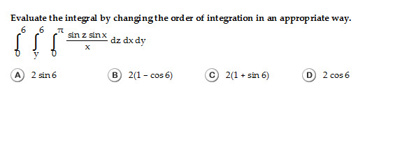 Solved Evaluate the integral by changing the order of | Chegg.com