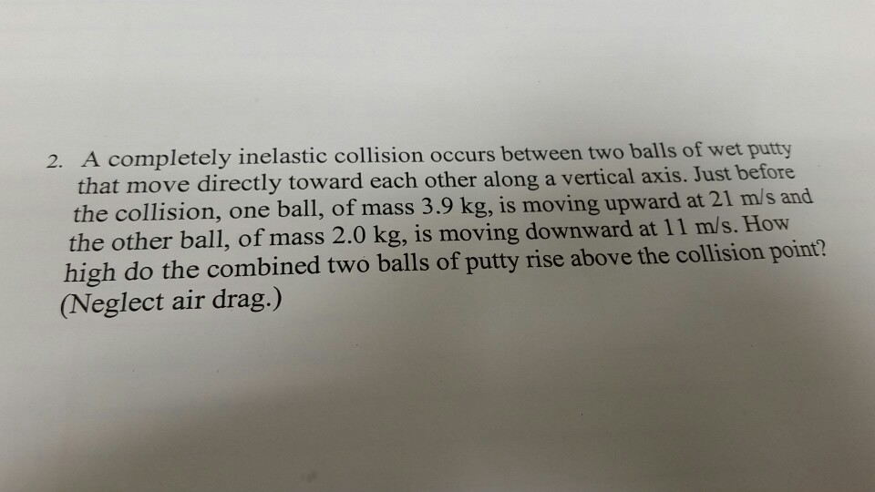 Solved 2. A completely inelastic collision occurs between | Chegg.com