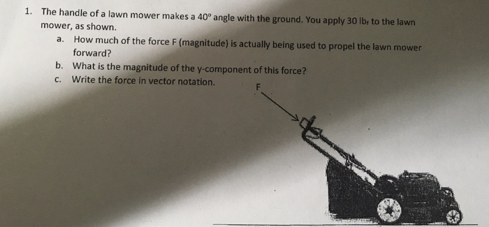 Solved The handle of a lawn mower makes a 40 degree angle | Chegg.com