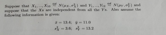 Solved iid Suppose that Xi ,.., xo ~ N(ux, σ%) and Yi, ,Y12 | Chegg.com