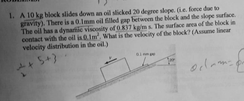 Solved 1 . A 10 kg block slides down an oil slicked 20 | Chegg.com