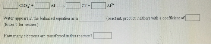 Solved Balance the reaction between ClO3- and Al to form Cl- | Chegg.com