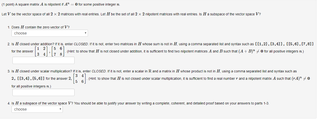 Solved (1 point) A square matrix A is nilpotent if A" = 0 | Chegg.com