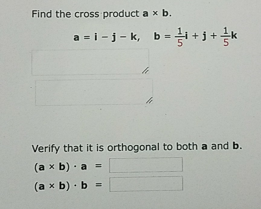 Solved Find the cross product a times b. a = I - j - k, b = | Chegg.com