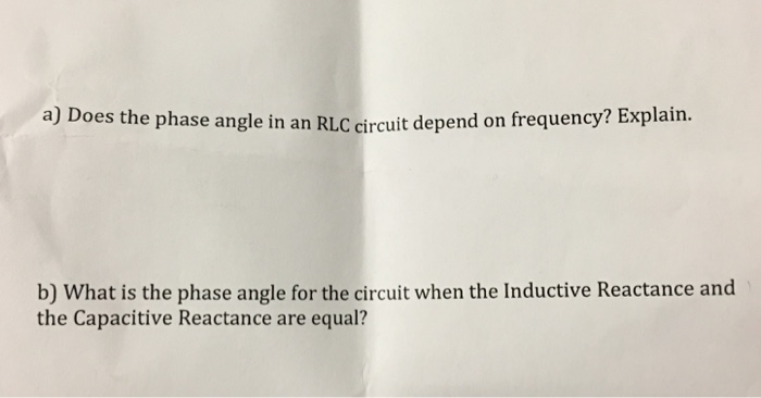 Solved Does the phase angle in an RLC circuit depend on | Chegg.com