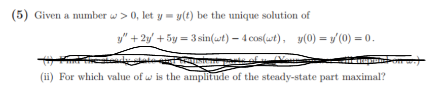 Solved y" + 2y' + 5,-3 sin(wt)-1 cos(wt) , y(0) = y'(0) = 0 | Chegg.com