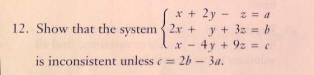 Solved 12. Show that the system {is inconsistent unless c = | Chegg.com