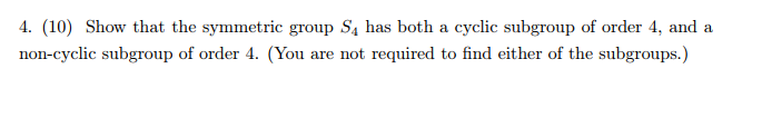 Solved 4. (10) Show that the symmetric group S4 has both a | Chegg.com