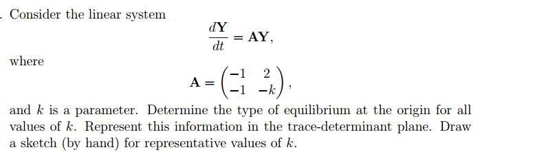 Solved Consider the linear system dY/dt = AY. where A = | Chegg.com