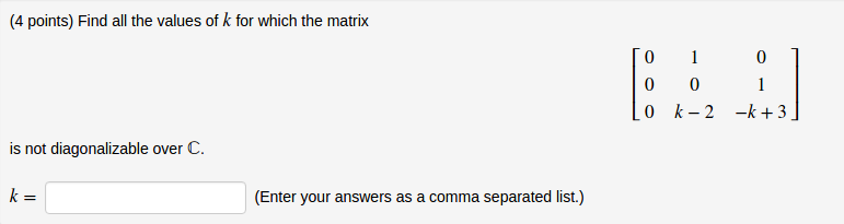 Solved Find all the values of k for which the matrix [0 1 0 | Chegg.com