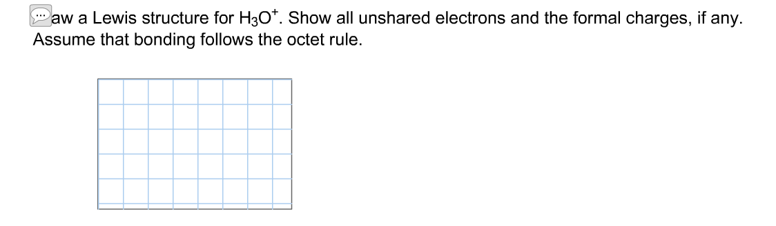 Solved Draw a Lewis structure for H3O+. Show all unshared | Chegg.com