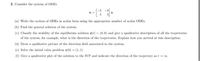 Solved Consider the system of ODEs x = [-5 4 -8 3]x Write | Chegg.com