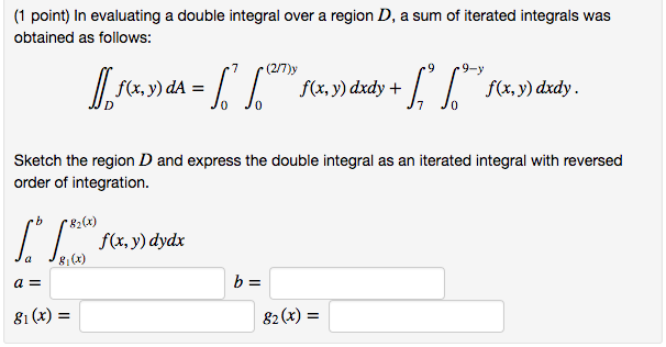 Solved (1 point) In evaluating a double integral over a | Chegg.com