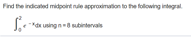 Solved Find the indicated midpoint rule approximation to the | Chegg.com