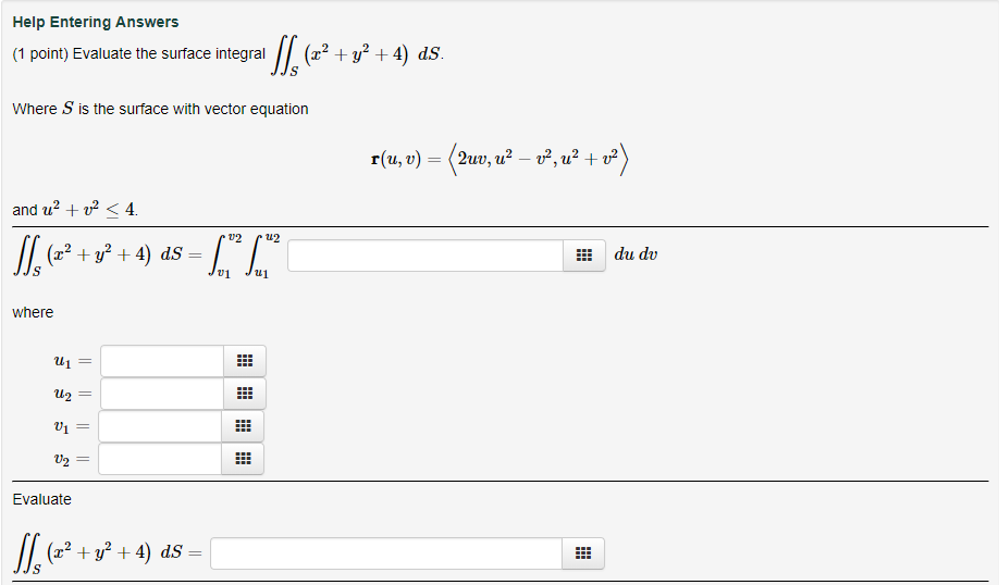 Solved Help Entering Answers 1 point) Evaluate the surface | Chegg.com