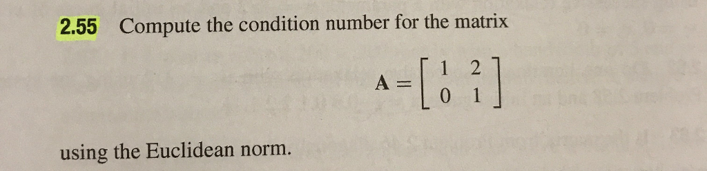 Solved Compute the condition number for the matrix A = [1 0 | Chegg.com