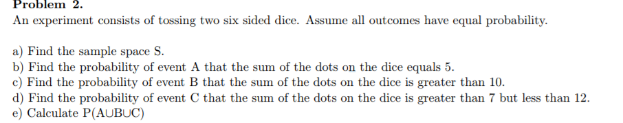 Solved Problem 2. An experiment consists of tossing two six | Chegg.com