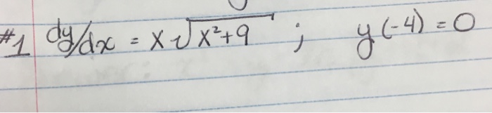 Solved dy/dx = x squareroot x^2 + 9; y (-4) = 0 | Chegg.com