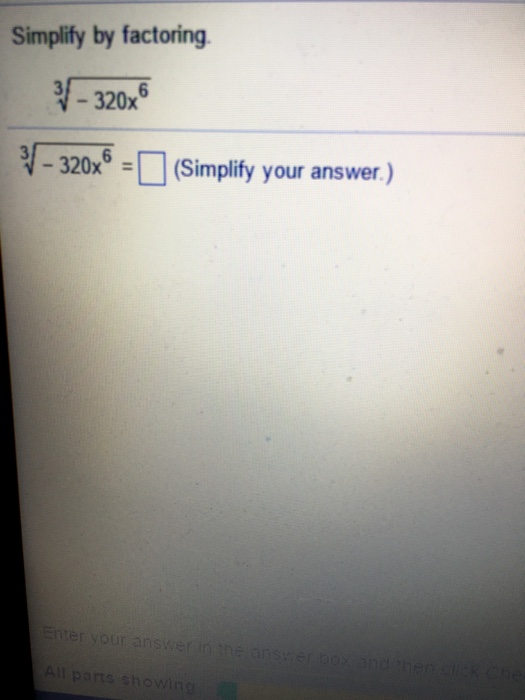 Solved Simplify by factoring 3 Squareroot - 320 x^6 3 | Chegg.com Solved Simplify by factoring 3 Squareroot - 320 x^6 3 | Chegg.com