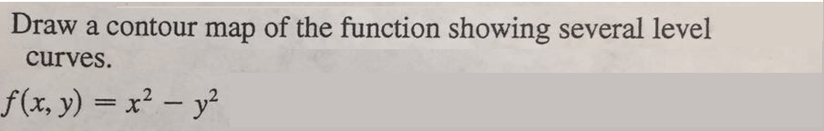 Solved Draw A Contour Map Of The Function Showing Several