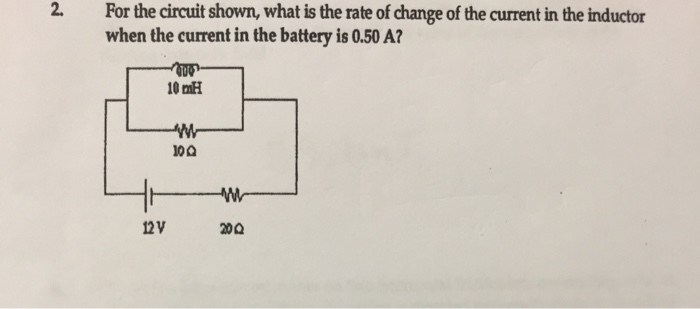 Solved For the circuit shown, what is the rate of change of | Chegg.com