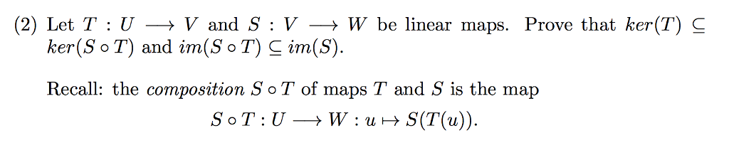 Solved (2) Let T : U ? V and S : V ? W be linear maps. Prove | Chegg.com