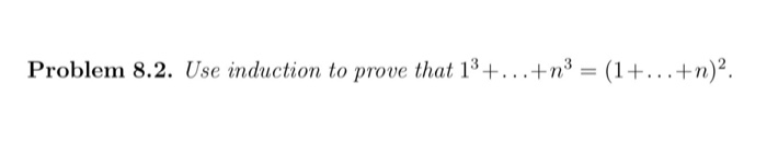 Solved Use induction to prove that 1^3 + ...+ n^3 = (1+ ... | Chegg.com