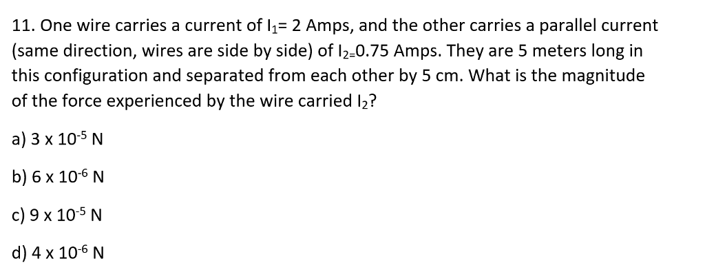 Solved 11. One wire carries a current of l1- 2 Amps, and the | Chegg.com