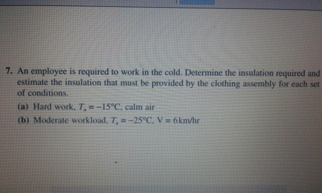 Solved 7. An employee is required to work in the cold. | Chegg.com