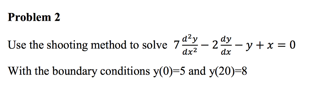 Solved Problem 2 Use the shooting method to solve 7 With the | Chegg.com