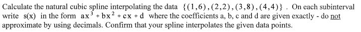Solved Calculate the natural cubic spline interpolating the | Chegg.com