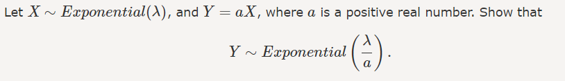 Solved Let X ~ Exponential (lambda), and Y = aX, where a is | Chegg.com
