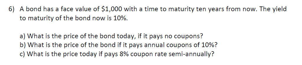 Solved 6) A bond has a face value of $1,000 with a time to | Chegg.com